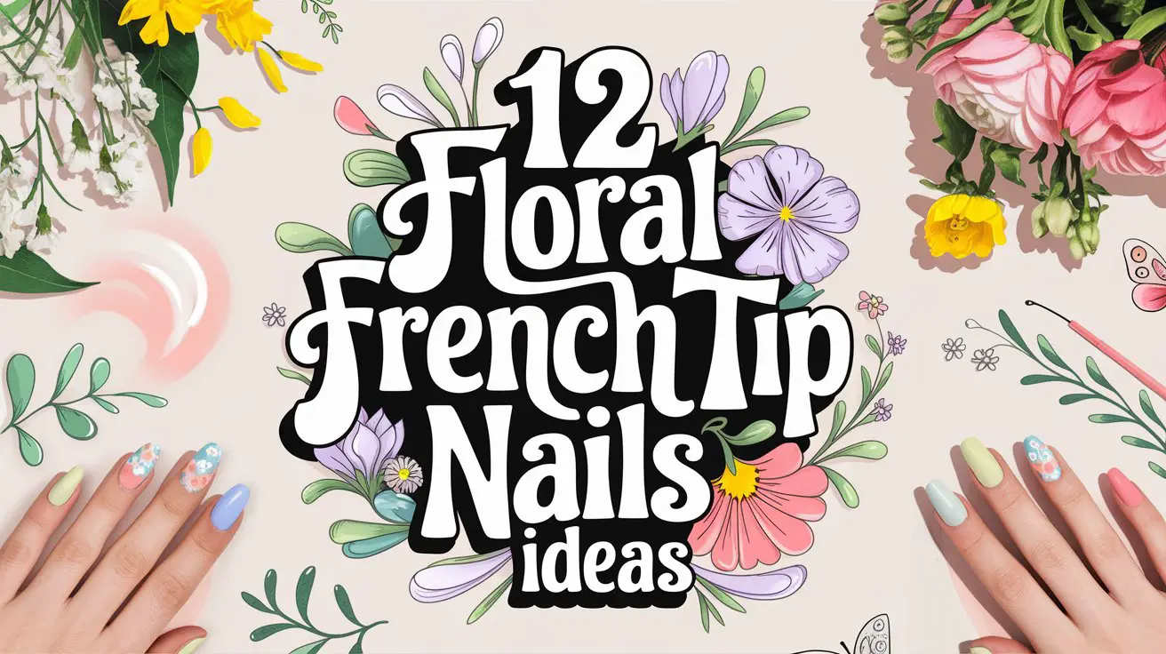 Floral French Tip Nails Ideas: From Delicate Daisies to Bold Poppies ...